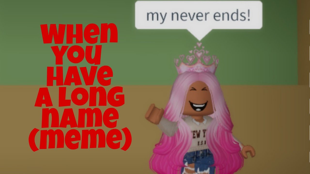 When you have a long name (meme) ROBLOX - YouTube