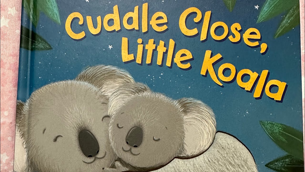 Cuddle Close, Little Koala | Danielle McLean | Narrated Children ...