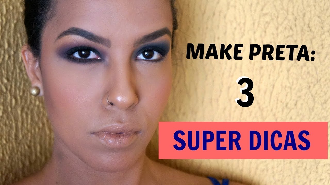 3 DICAS PARA UMA MAKE PRETA PERFEITA | Virgínia Cardoso - YouTube