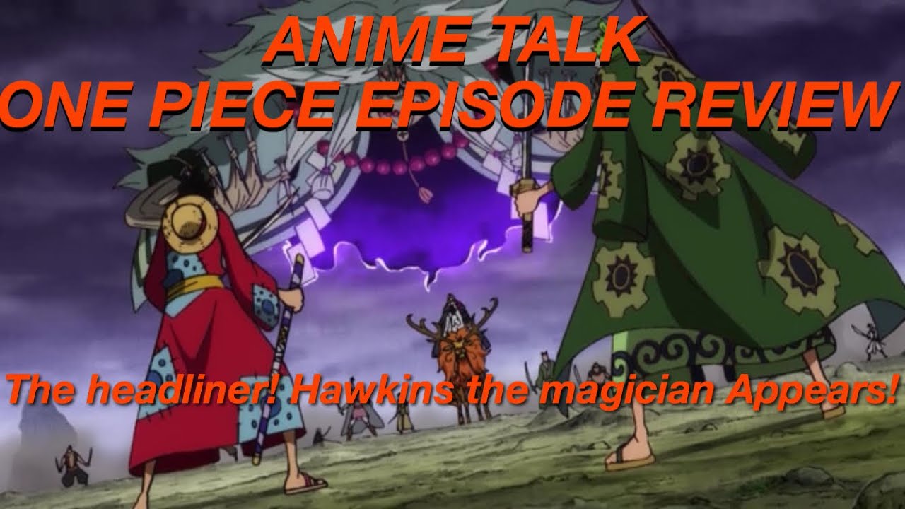 ONE PIECE episode 898 review “The headliner! Hawkins the magician ...