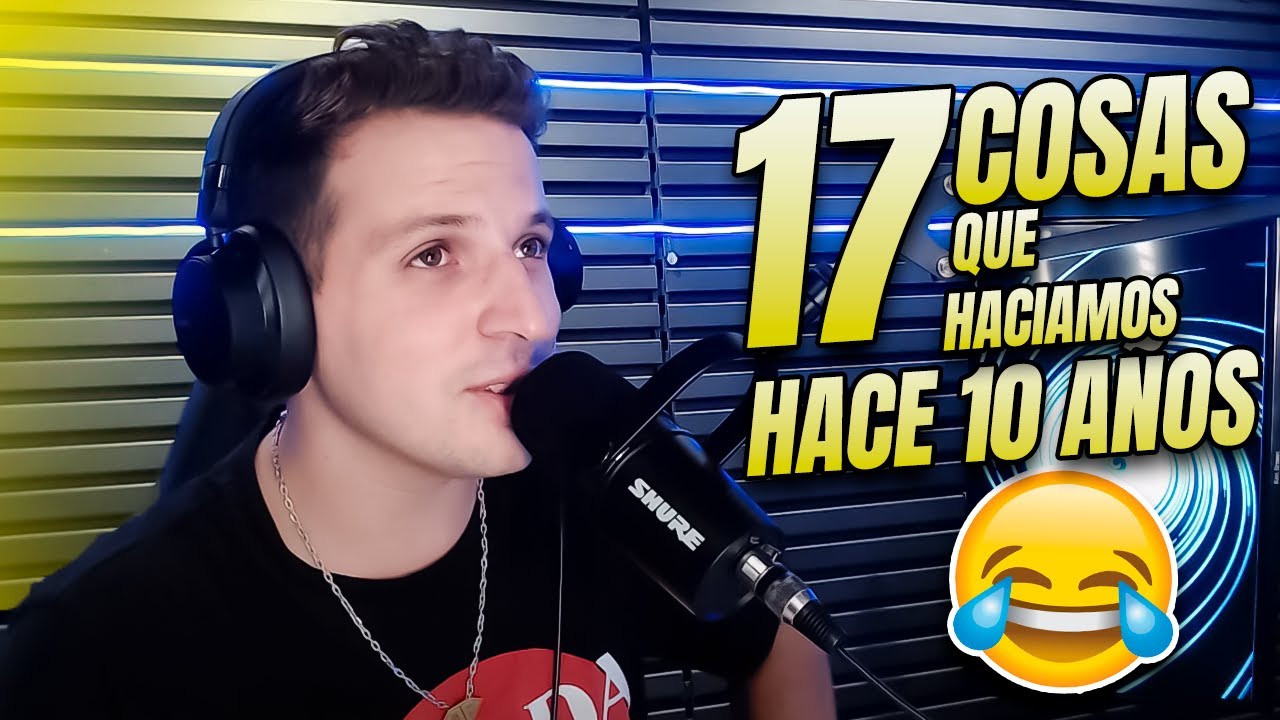 17 COSAS que HACÍAMOS hace 10 AÑOS que HOY nos DAN CRINGE 😂 - YouTube
