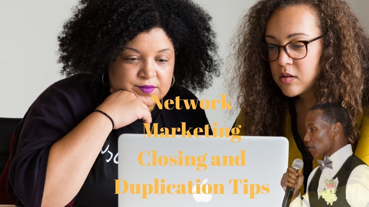 Network Marketing Closing and Duplication Tips - YouTube