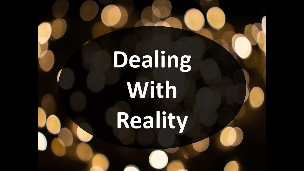 Dealing with Reality - YouTube