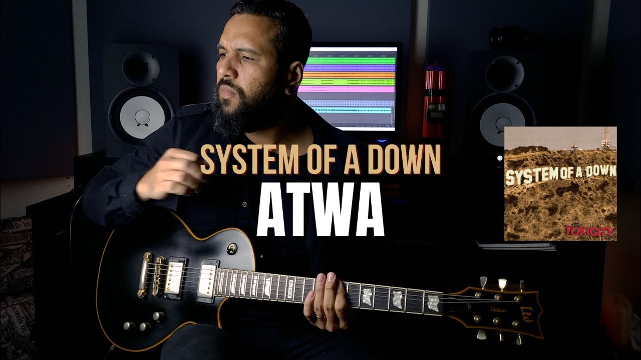 ATWA - GUITAR COVER - SYSTEM OF A DOWN - YouTube