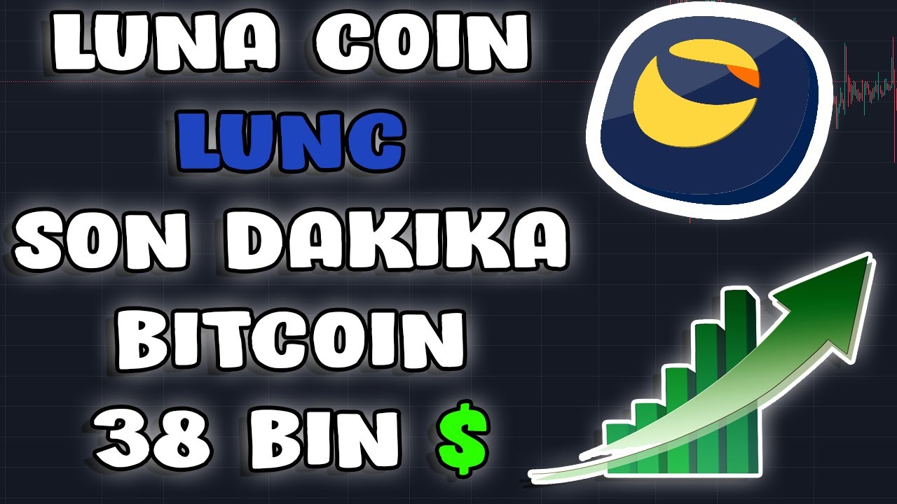 LUNA COİN LUNC BİTCOİN 38 BİN DOLAR // LUNCH SON GELİSMELER PUMP KAPIDA ...