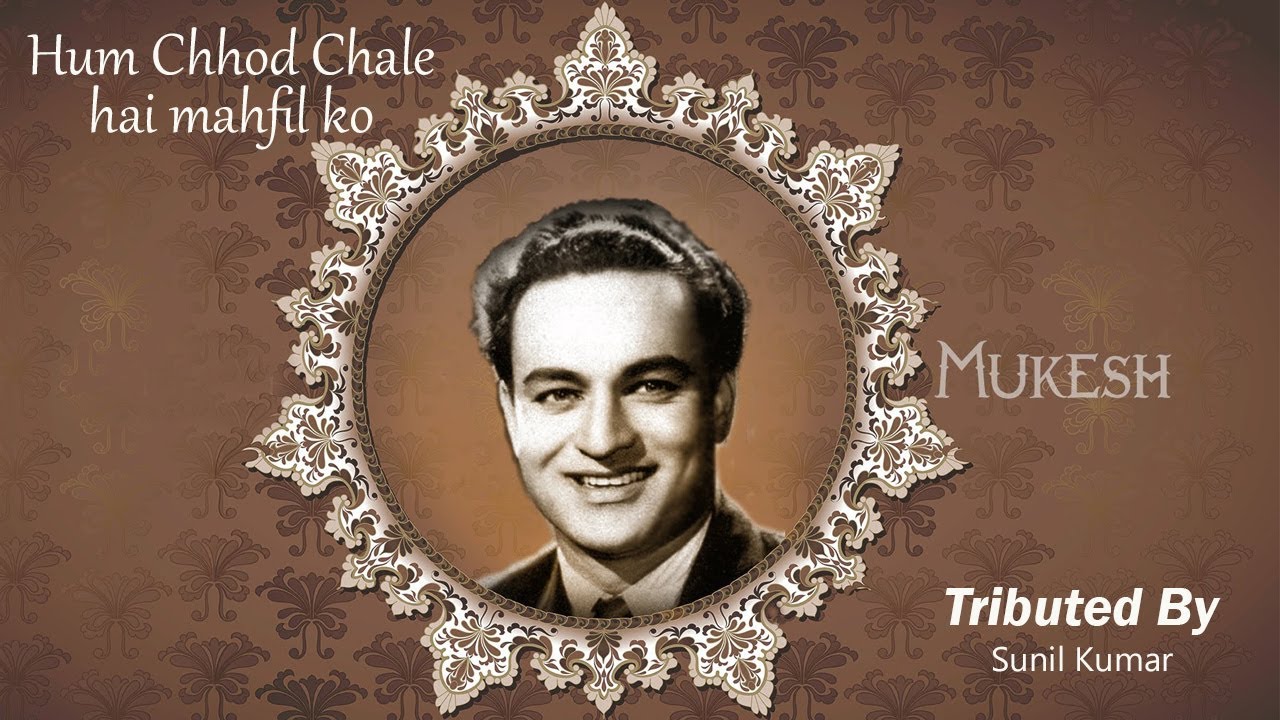 Hum Chhod Chale Hain Mehfil Ko | A tribute to the Legendary Mukesh ...
