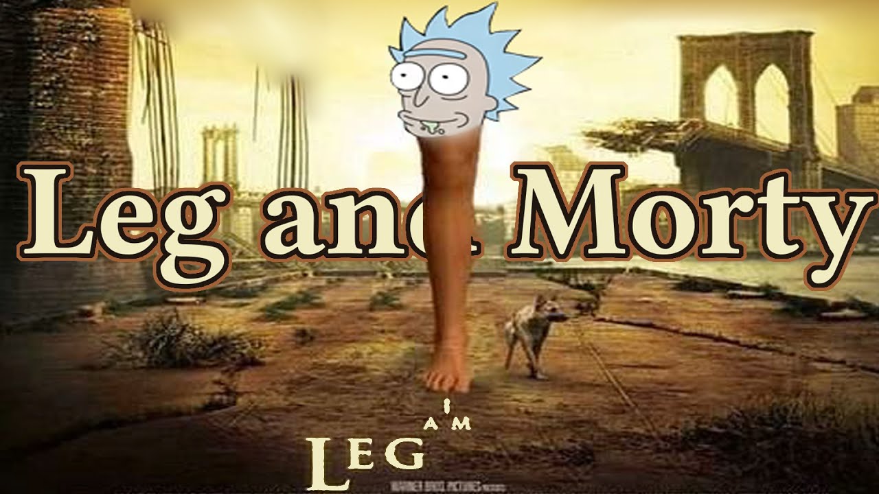 I'm a leg Rick and Morty meme - YouTube