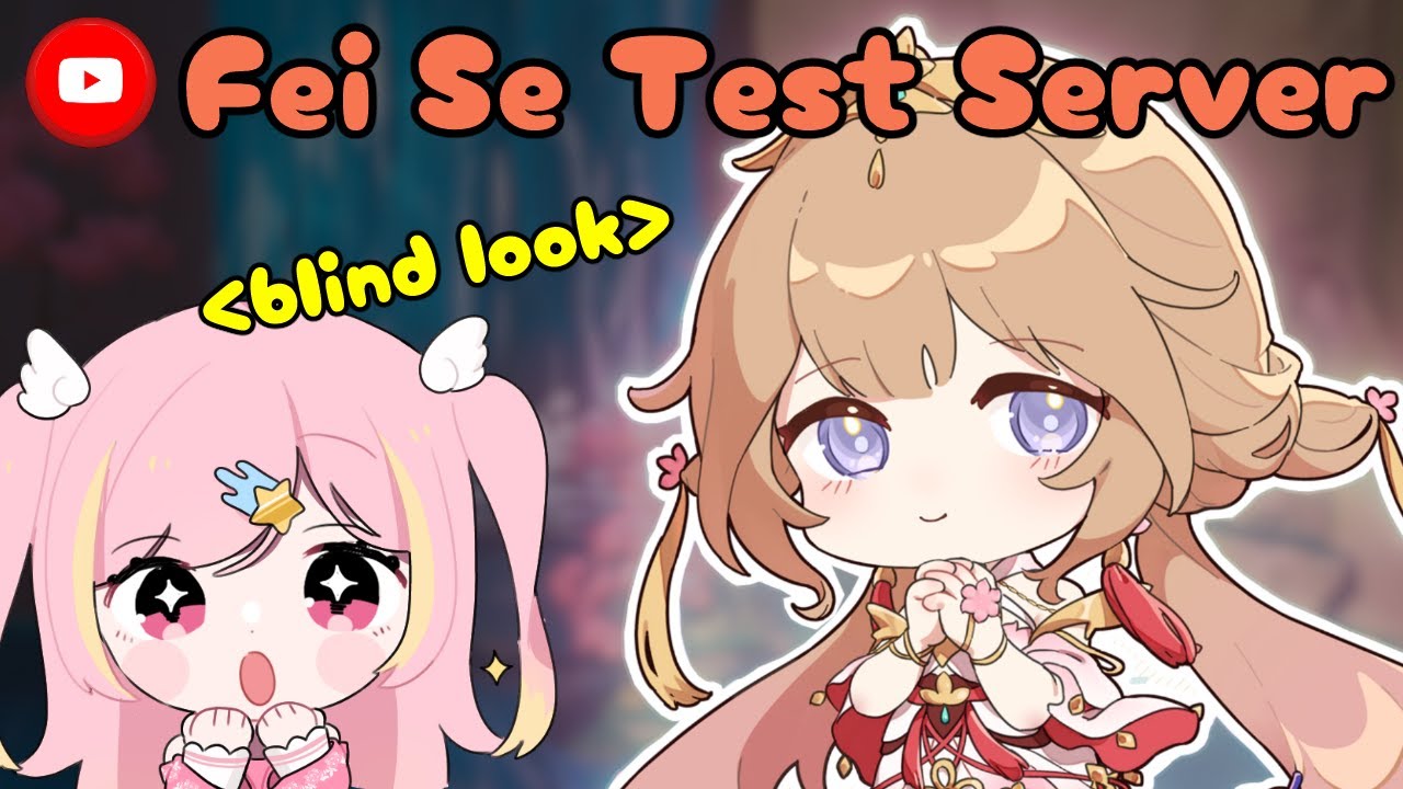 【Fei Se】Test Server Data Collection (Blind Look) - YouTube