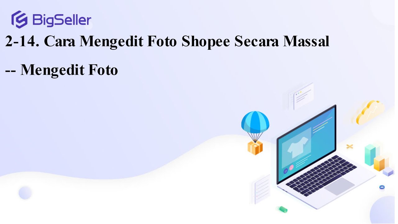 Cara Mengedit Foto Shopee Secara Massal di BigSeller - YouTube