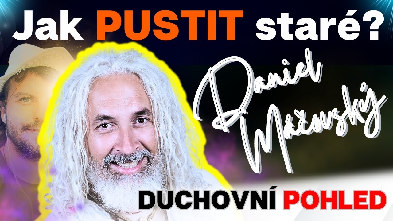 Daniel Mačovský: 💥 Jak PUSTIT staré? O otevřít SKUTEČNĚ srdce novému?💥 ...