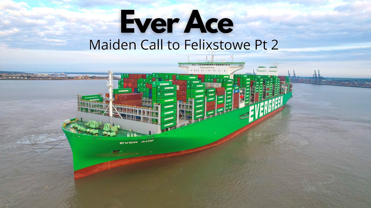 World's largest containership - Ever Ace arrives in Felixstowe 12/09/21 ...