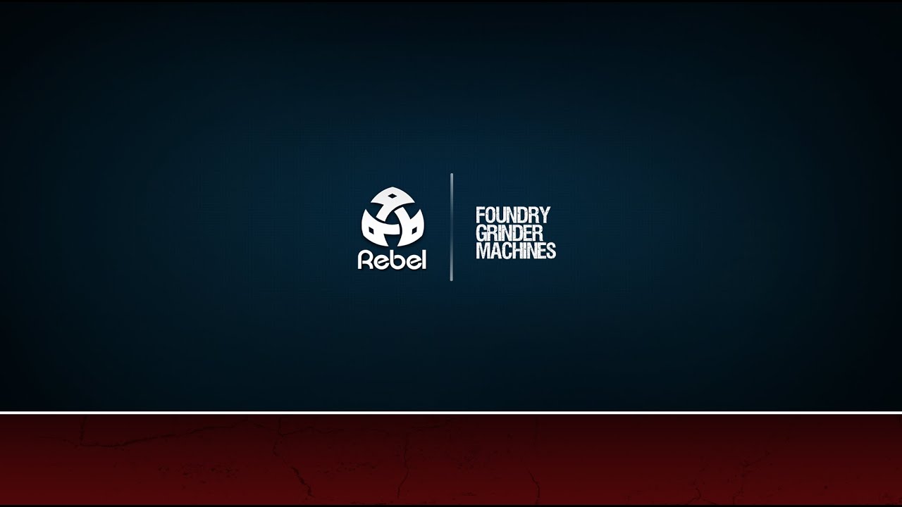 Rebel | Foundry Grinder Machines Presentation - YouTube