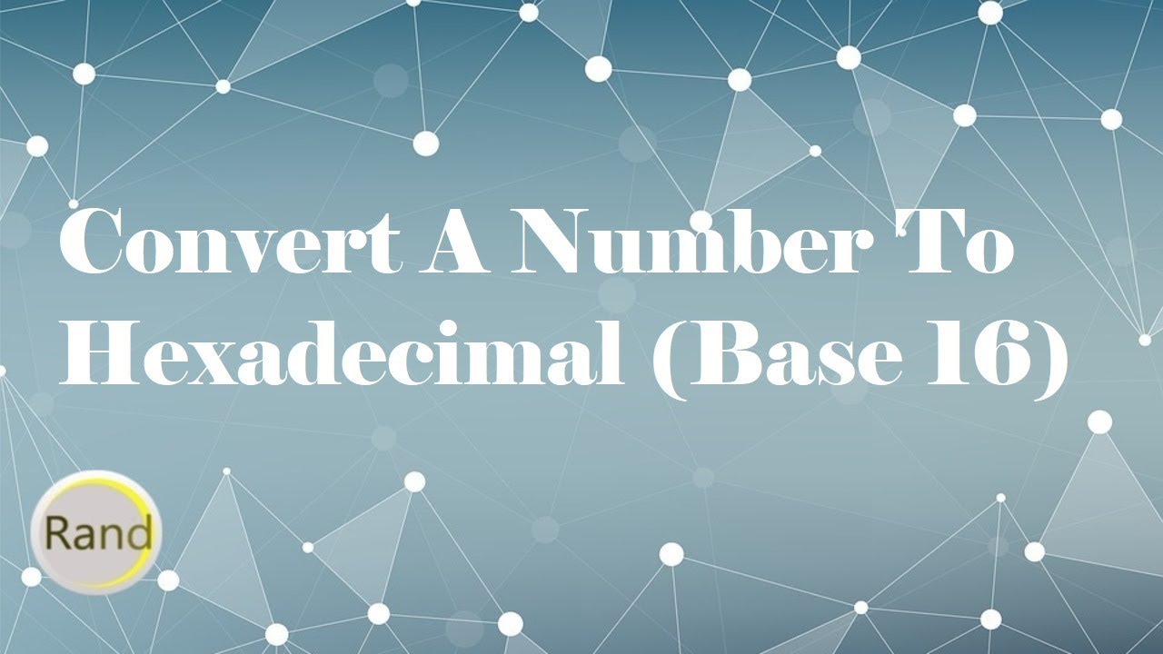 Convert A Number To Hexadecimal Base 16 YouTube