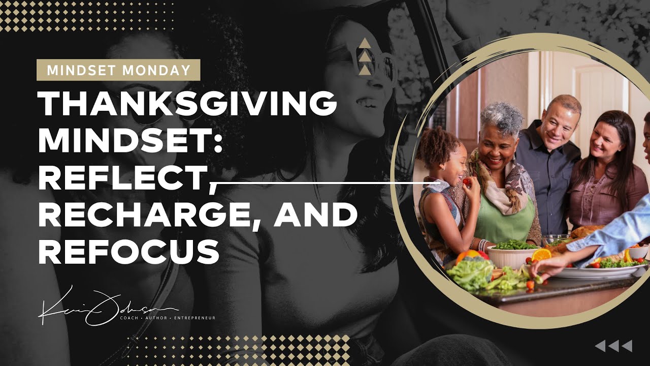 Thanksgiving Mindset: Reflect, Recharge, and Refocus | Mindset Monday ...