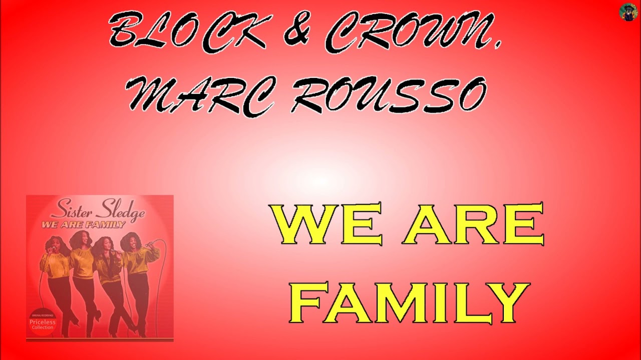 Block & Crown, Marc Rousso - we are family - YouTube