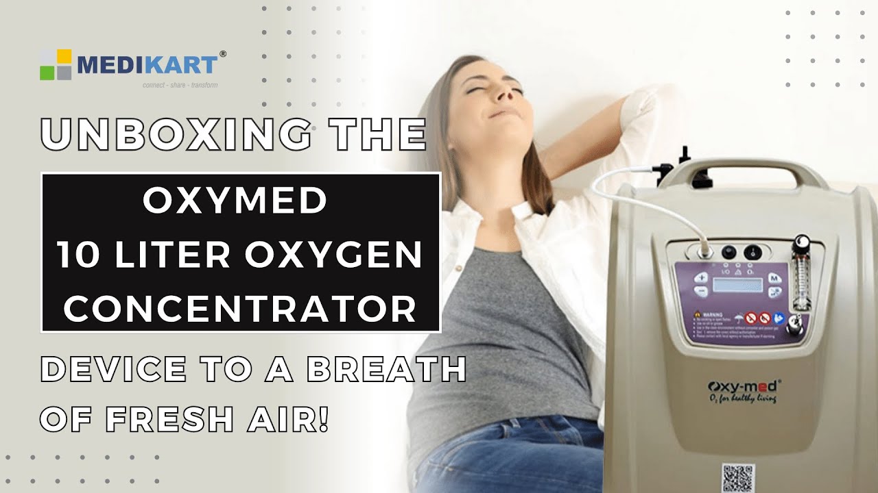 Unboxing the OxyMed 10 Liter Oxygen Concentrator: Your Device to a ...
