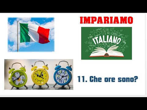 11. Impariamo l'italiano CHE ORE SONO? - YouTube