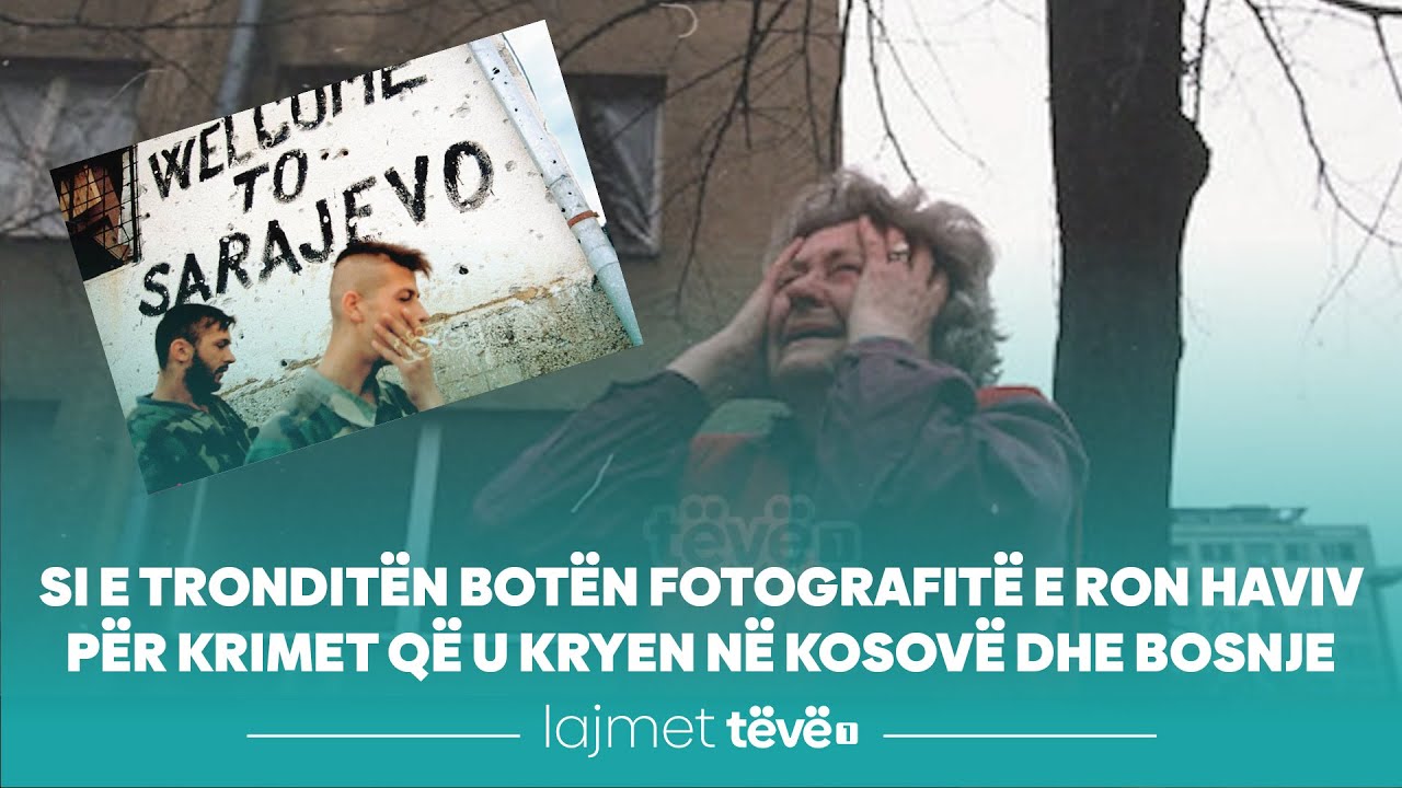 Si e tronditën botën fotografitë e Ron Haviv për krimet që u kryen në ...