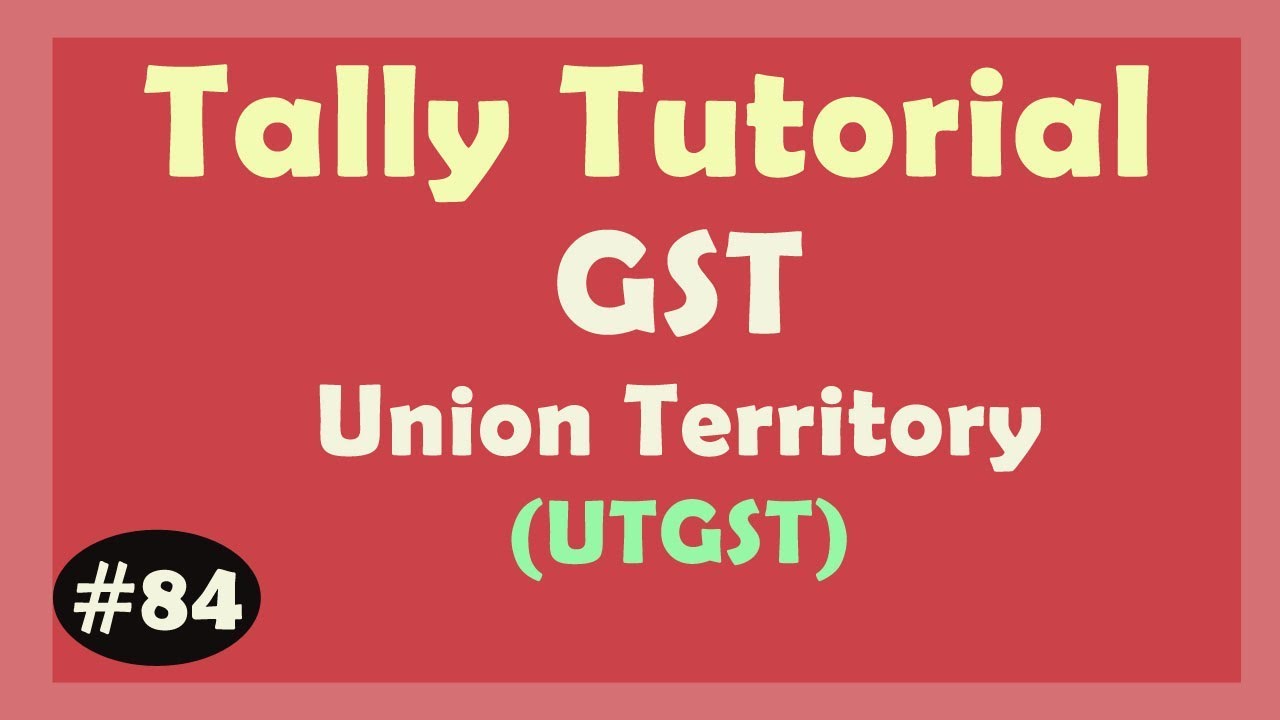 UTGST -- Union Territory Goods and Service Tax in Tally ERP9 | Learn ...