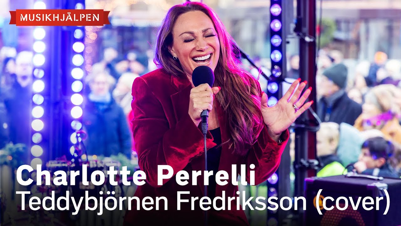 Charlotte Perrelli - Teddybjörnen Fredriksson / Musikhjälpen 2023 - YouTube