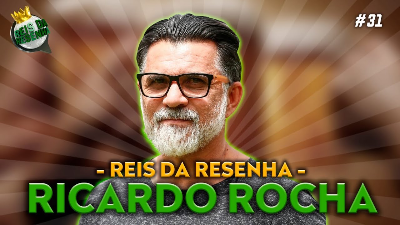 RICARDO ROCHA - PODCAST REIS DA RESENHA #31 - YouTube