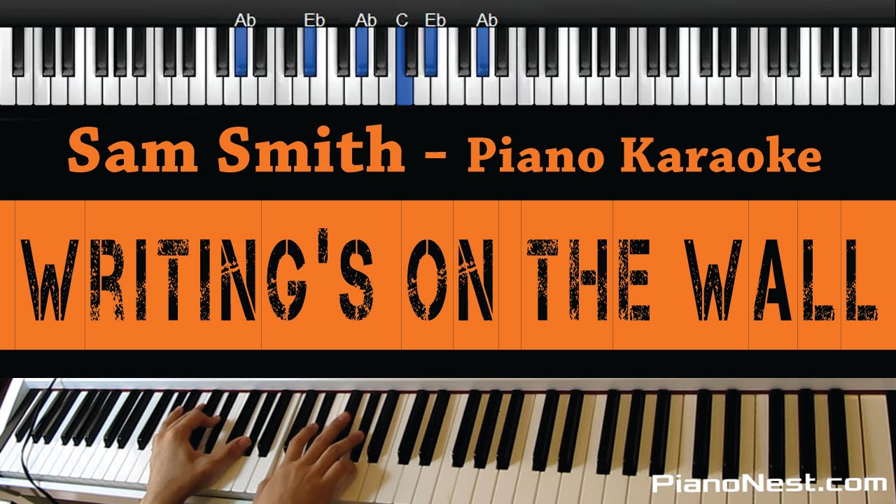 Sam Smith - Writing's On the Wall - Piano Karaoke / Sing Along / Cover ...