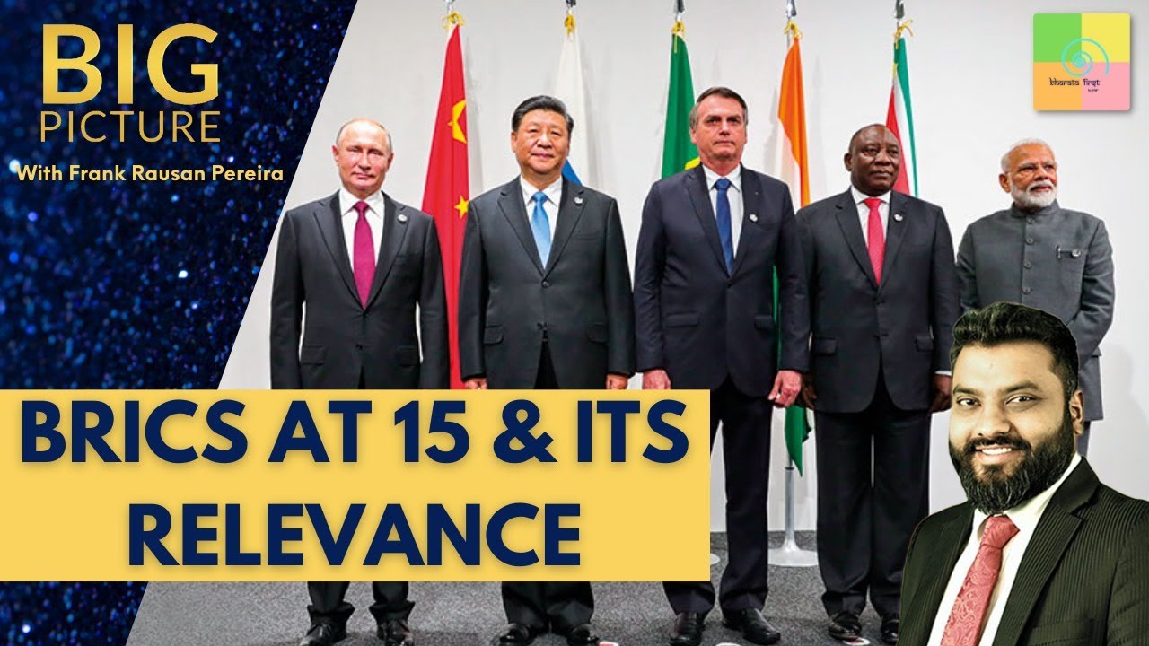 Big Picture: BRICS AT 15 & Its Relevance - YouTube
