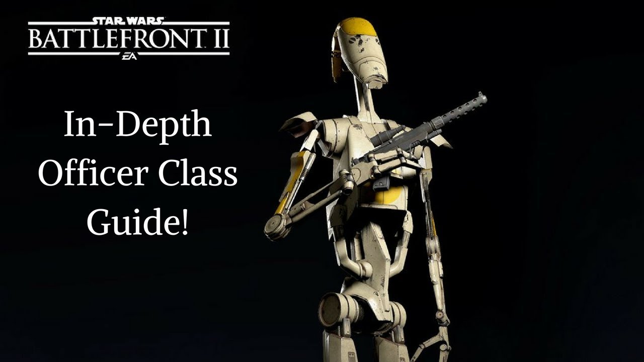 Star Wars Battlefront 2: In Depth Officer Class Guide! - YouTube