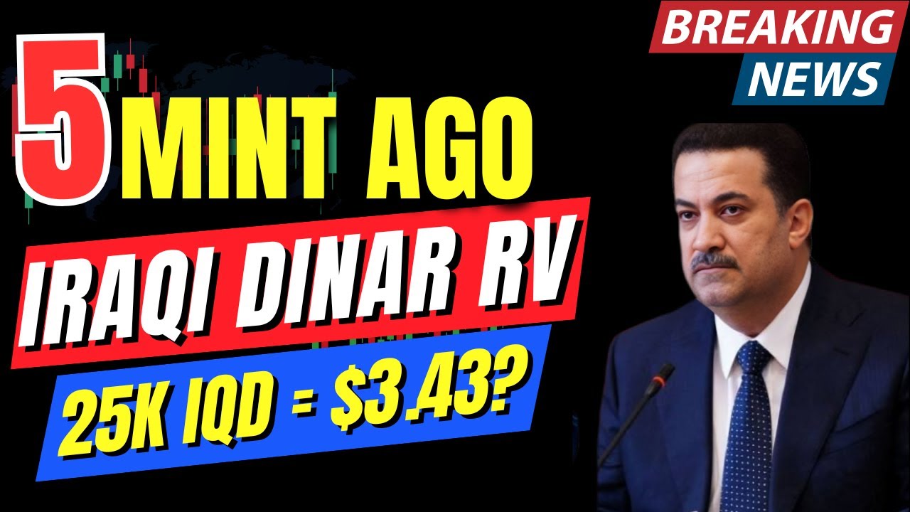 🚨5 Minutes Ago 💥 Iraqi Dinar RV - 25K IQD Now Worth $3.43?💰 Latest RV ...