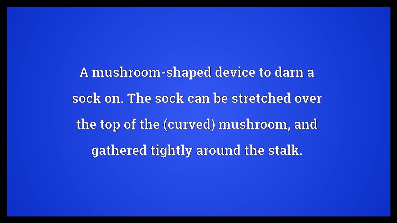 Darning Mushroom Meaning YouTube darning-mushroom-meaning-youtube