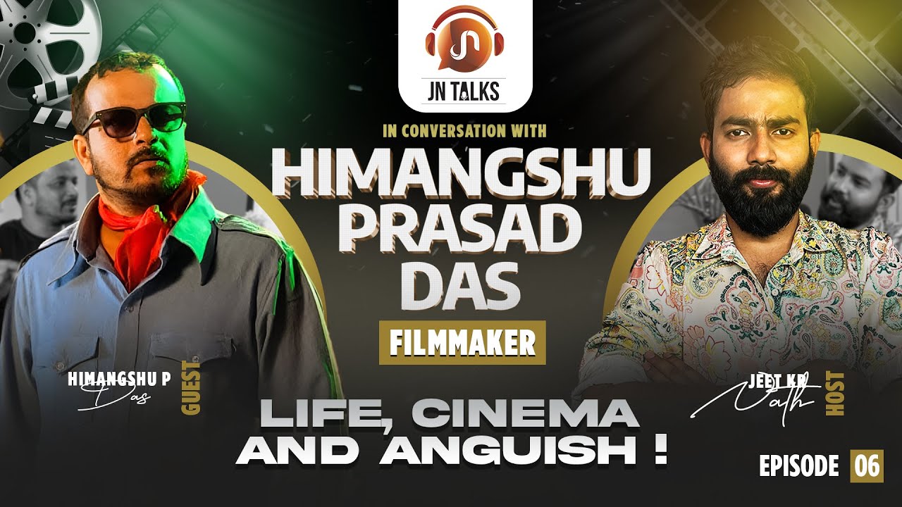 JN Talks | Assamese Podcast Ft. Himanshu Prasad Das | Actor, Film Maker ...