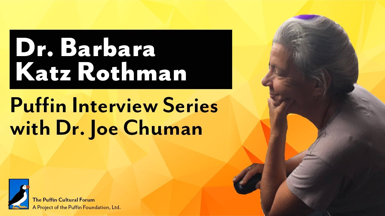 Puffin Interview Series With Dr. Joe Chuman: Dr. Barbara Katz Rothman ...