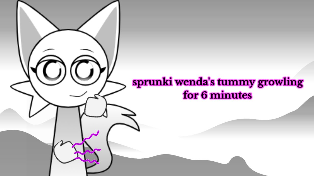 Sprunki wenda's tummy growling for 6 minutes - YouTube