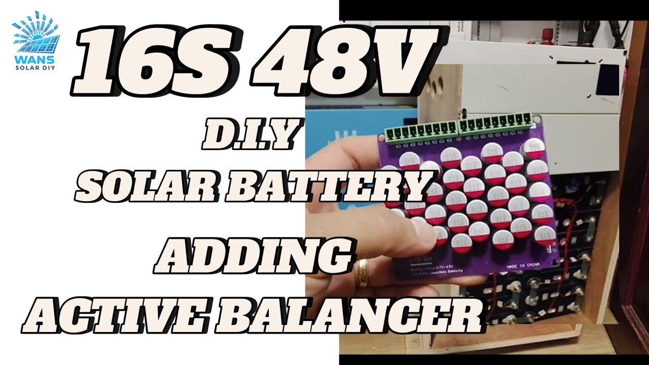 SOLAR DIY 48V LIFEPO4 BATTERY ASSEMBLE ADDING ACTIVE BALANCER - YouTube
