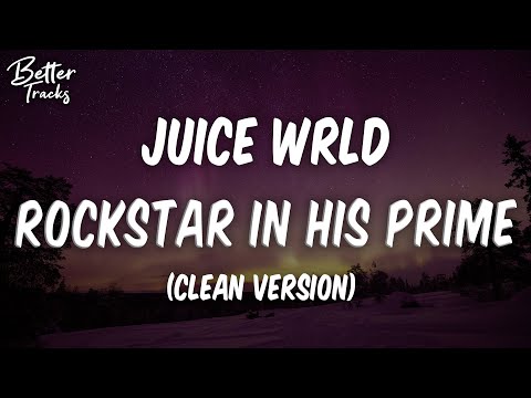 Juice WRLD - Rockstar In His Prime (Clean) (Lyrics) 🔥 (Rockstar In His Prime Clean)