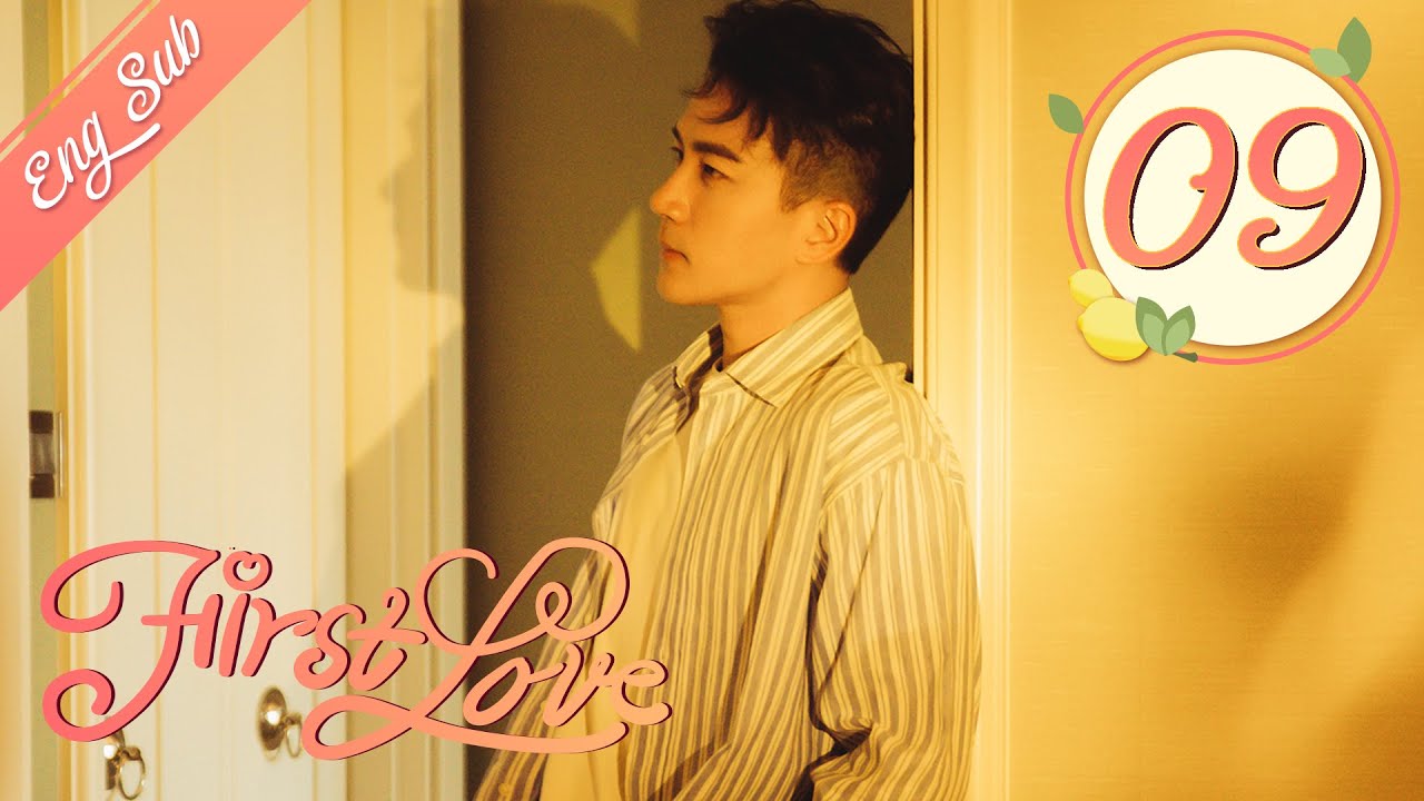 Eng Sub First Love 09 Hawick Lau Gulnazar Sun Yizhou 柠檬初上 Youtube