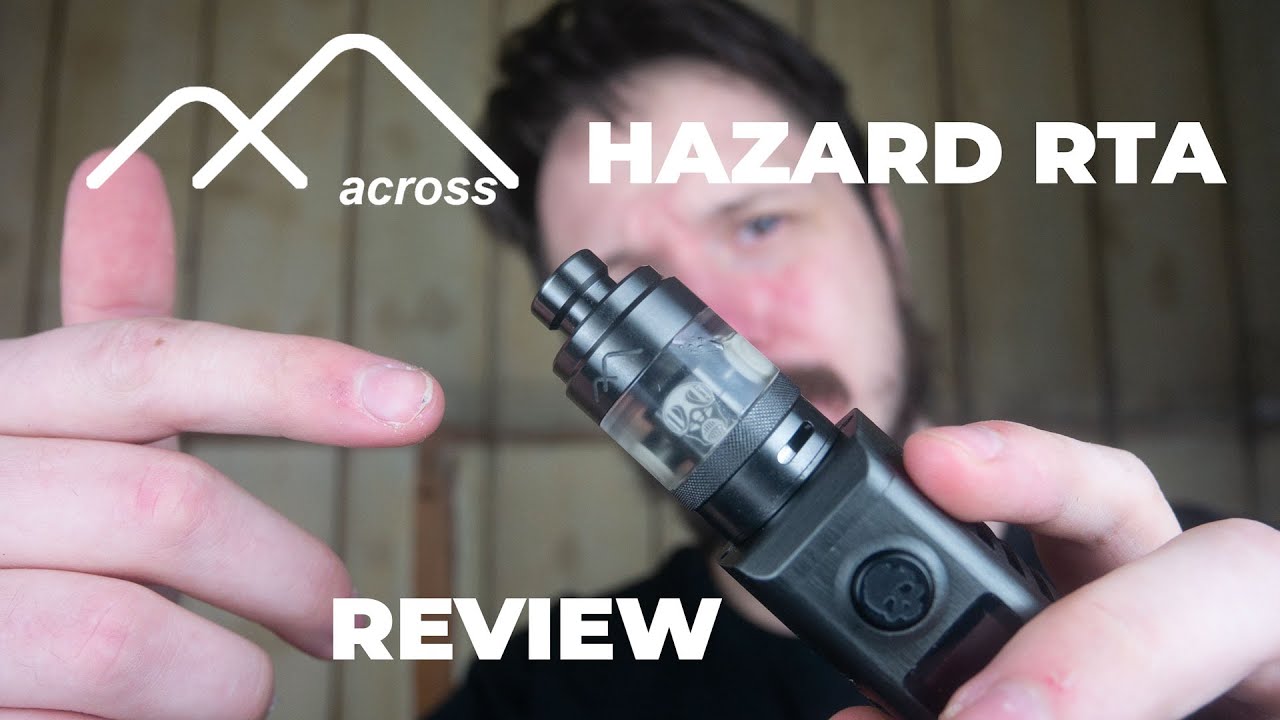 Across Vape Hazard RTA Review & Unboxing (Using Boro RBAs!) | Vaping ...