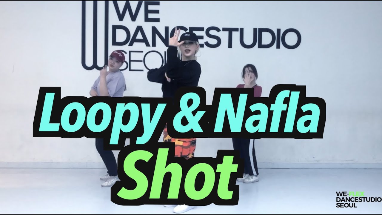 Loopy & Nafla - Shot / ISAK Choreography / WE-FLEX DANCESTUDIO - YouTube