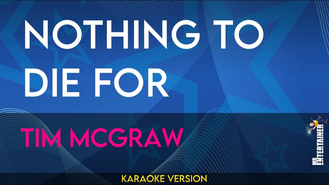 Nothing To Die For - Tim McGraw (KARAOKE) - YouTube