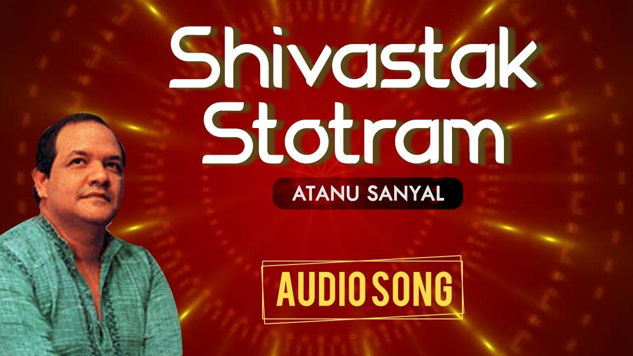 Shivastak Stotram | Atanu Sanyal | Audio Song | Devotional Song ...