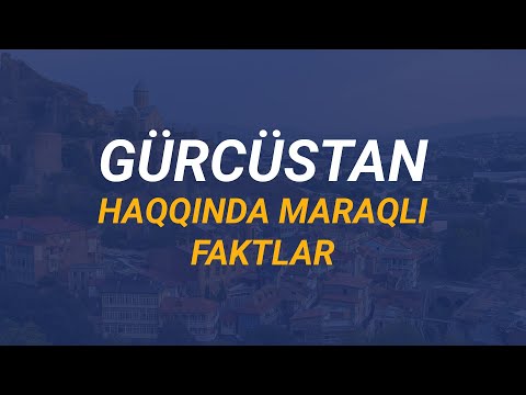 Gürcüstan haqqında maraqlı faktlar