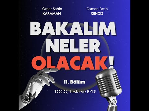 Bakalım Neler Olacak ? 11. Bölüm: TOGG, Tesla ve BYD !