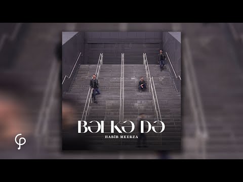 Habib Meerza — Bəlkə də