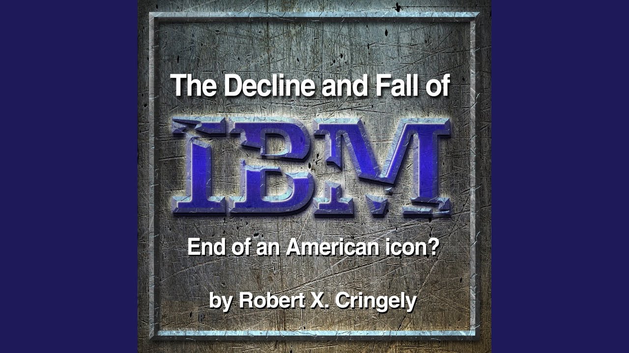 Chapter 29 - The Decline and Fall of Ibm - YouTube