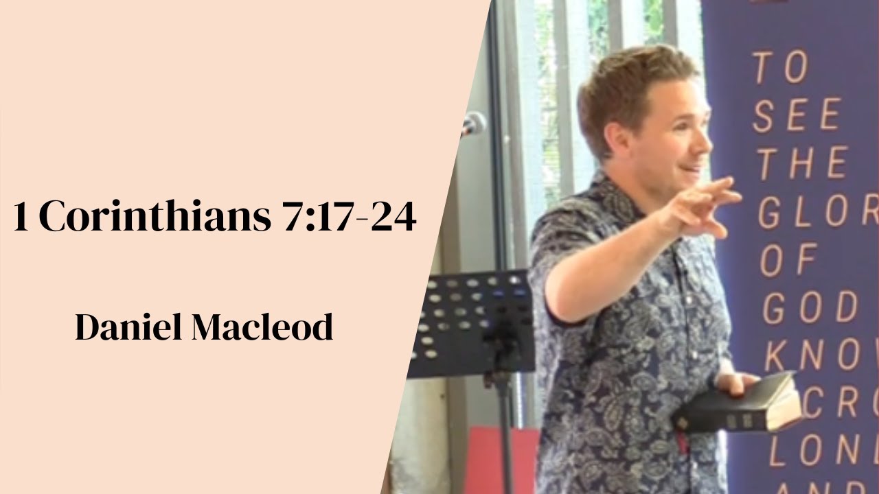 Live as You Are Called | Daniel Macleod | 1 Corinthians 7: 17 - 24 ...