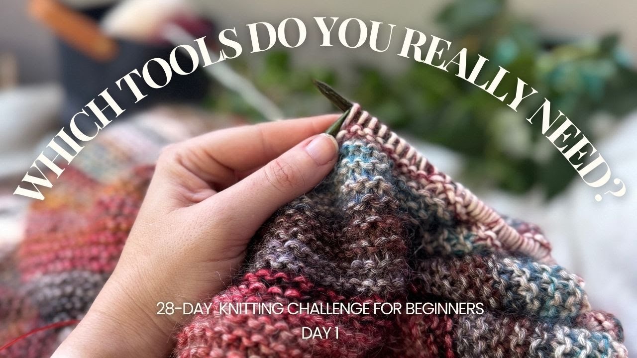 28-Day Knitting Challenge - Day 1: Introduction to Knitting Tools and ...