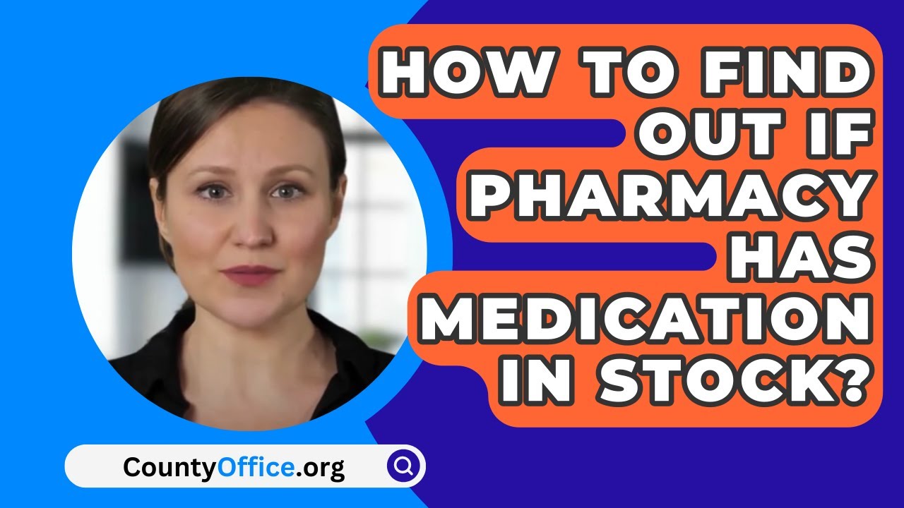 How To Find Out If Pharmacy Has Medication In Stock? - CountyOffice.org ...