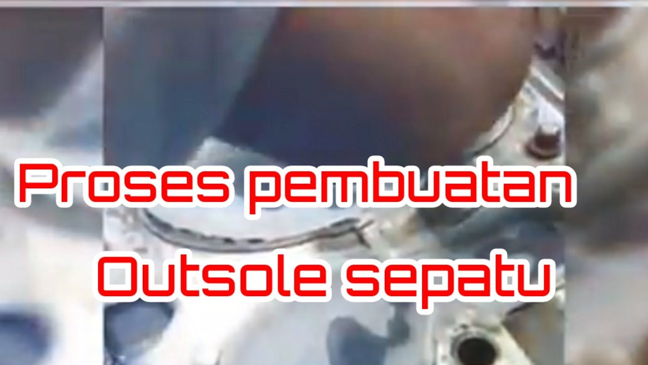 Proses pembuatan outsole sepatu - YouTube
