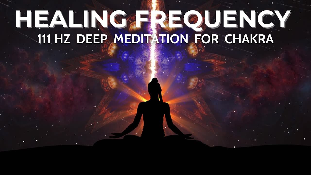 111 Hz Healing Frequency 1 Hour of Deep Meditation for Chakra Alignment ...