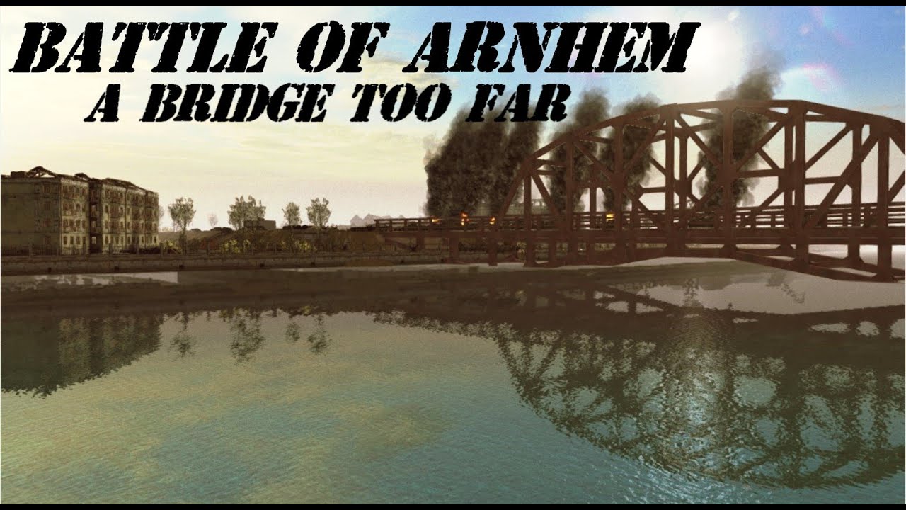 Realistic Battles #3 The Entire Battle of Arnhem, Operation Market ...